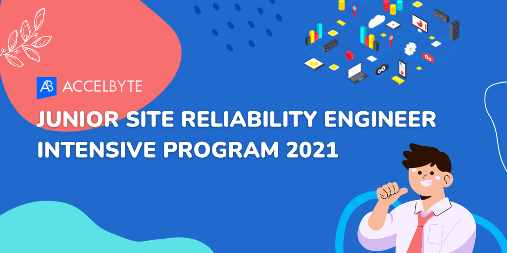 Junior Site Reliability Engineer Intensive Program 2021 - AccelByte