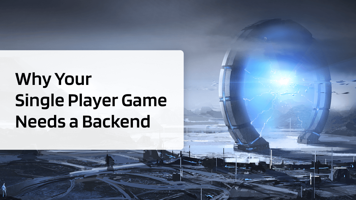 Benefits of Online Single Player Games & Having a Backend