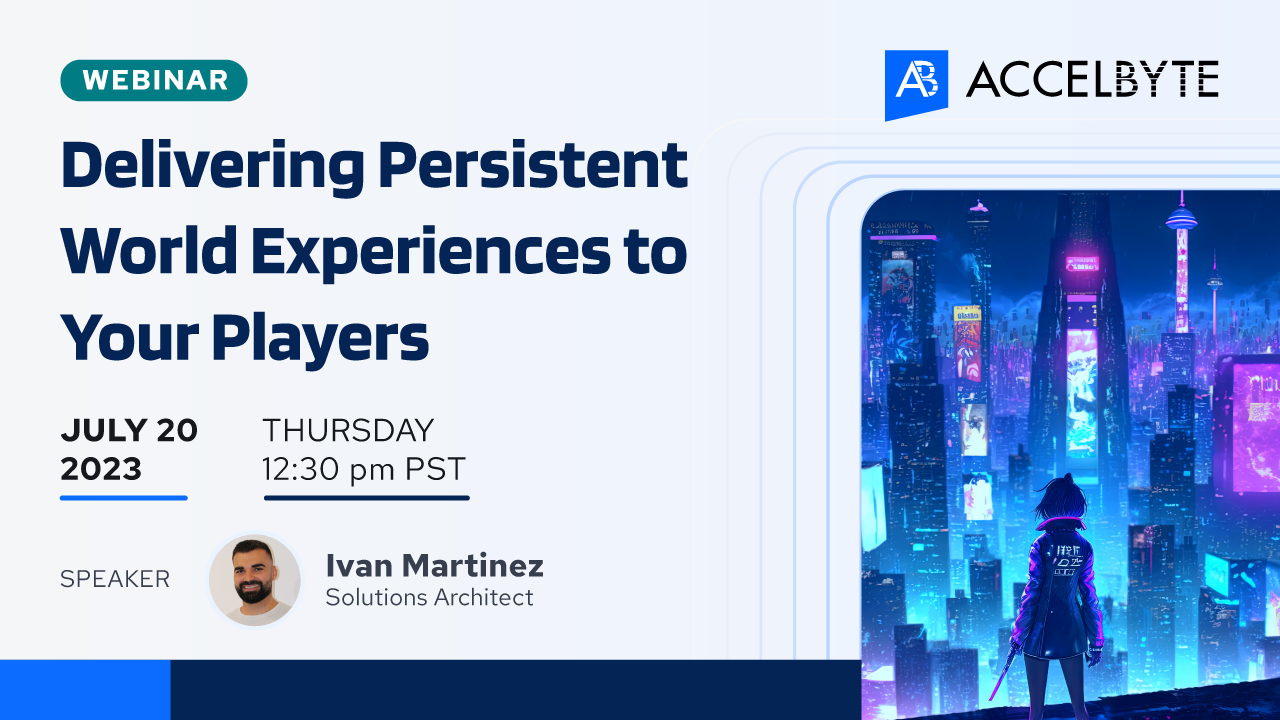 Persistent World Experiences - AccelByte Webinar