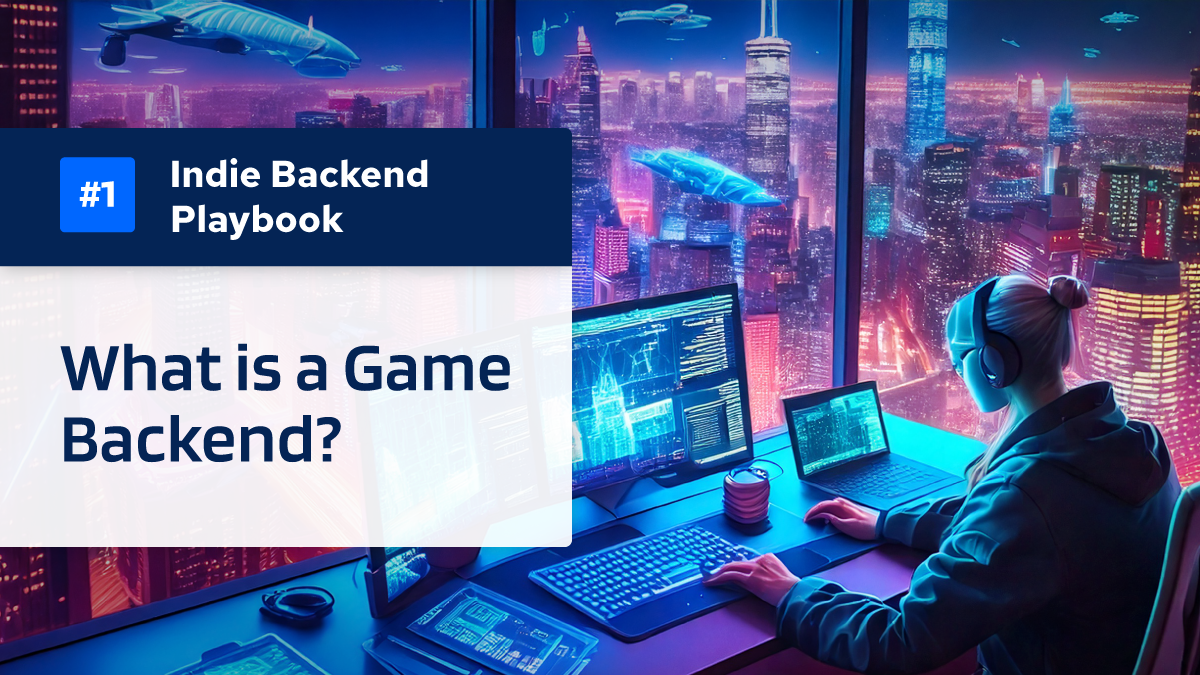 What is a Game Backend (And What It Isn’t)?